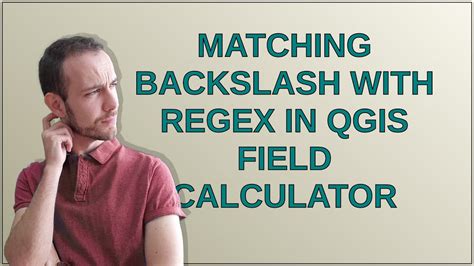 matching backslash with regex in qgis field calculator youtube