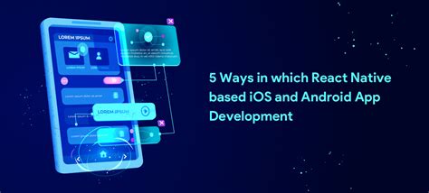 5 ways in which react native based ios and android app development differ