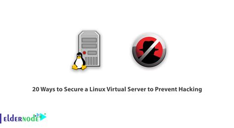 20 ways to secure a linux virtual server to prevent hacking eldernode