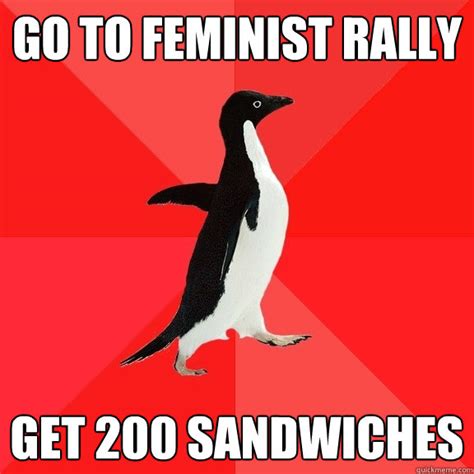 Go To Feminist Rally Get 200 Sandwiches Socially Awesome Penguin