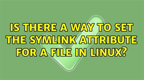 is there a way to set the symlink attribute for a file in linux youtube