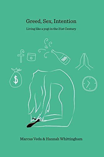 greed sex intention living like a yogi in the 21st century by hannah