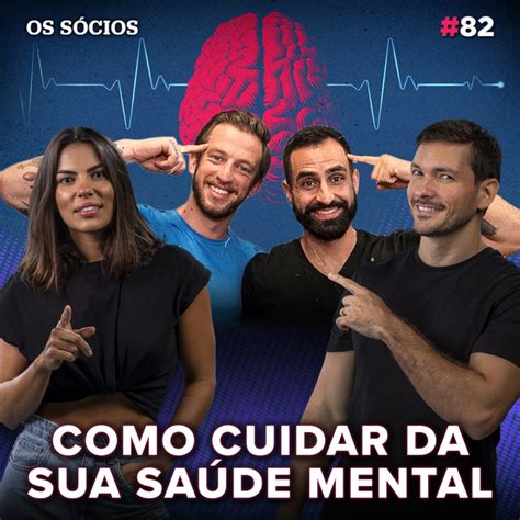 Os Sócios 82 Como Cuidar Da Sua Saúde Mental Os Sócios Podcast