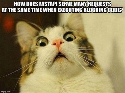 meme overflow on twitter how does fastapi serve many requests at the