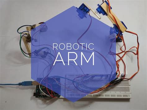 simple and smart robotic arm using arduino arduino project hub