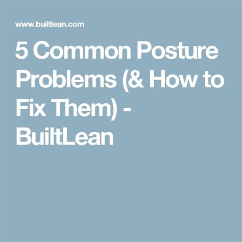 5 Common Posture Problems And How To Fix Them Builtlean Posture Fix