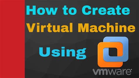 how to create virtual machine step by step using vmware