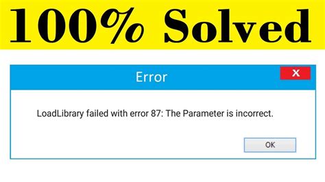 how to fix loadlibrary failed with error 87 the parameter is