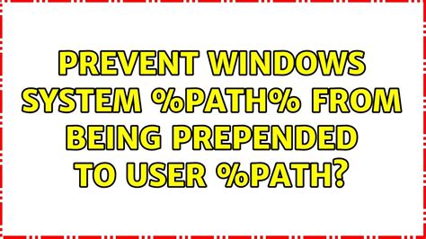 Prevent Windows System Path From Being Prepended To User Path 2