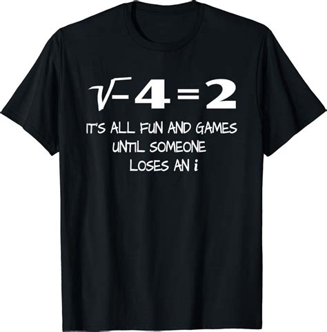 All Fun And Games Until Someone Loses An I Funny Math T Shirt