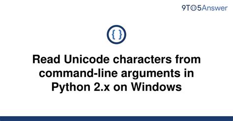[solved] read unicode characters from command line 9to5answer
