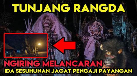 Ngiring Melancaran Sesuhunan Banjar Pengaji Payangan Tunjang Rangda