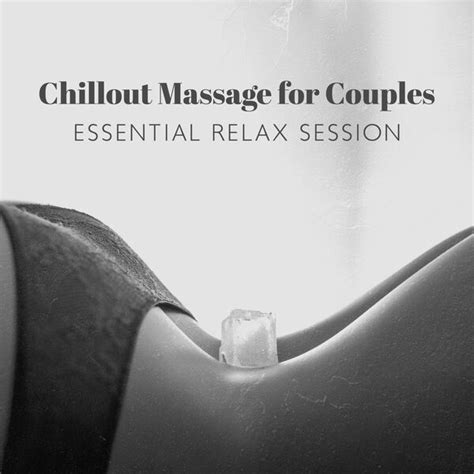 Chillout Massage For Couples Essential Relax Session Electric Love