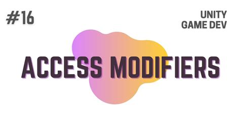 how to make a game unity c access modifiers unity tutorial
