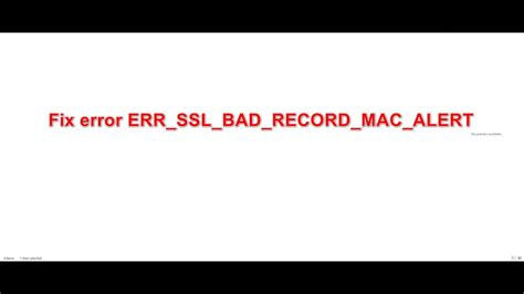 fix error err ssl bad record mac alert khắc phục lỗi err ssl bad