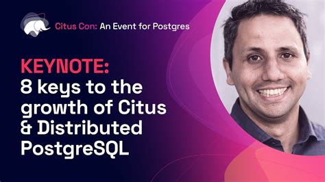 8 keys to the growth of citus and distributed postgresql citus con 2022