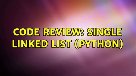 code review single linked list python youtube