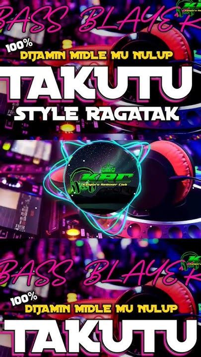 Dj Takutukutu Style Ragatak Middle Super Nulup Bass Blayer Youtube