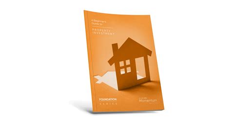 a beginner s guide to property investment momentum wealth