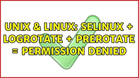 unix and linux selinux logrotate prerotate permission denied 2