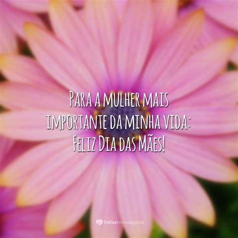 40 Mensagens De Feliz Dia Das Mães Que Expressam Seu Amor Por Ela