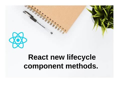 a complete beginner guide to react new lifecycle component methods