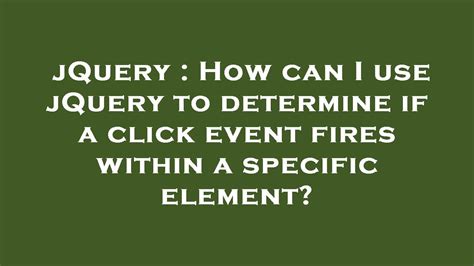 jquery how can i use jquery to determine if a click event fires