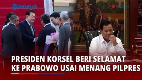Video Presiden Korsel Beri Ucapan Selamat Kepada Prabowo Usai Menang