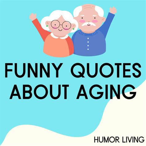 70 Funny Quotes About Aging And Getting Older Humor Living