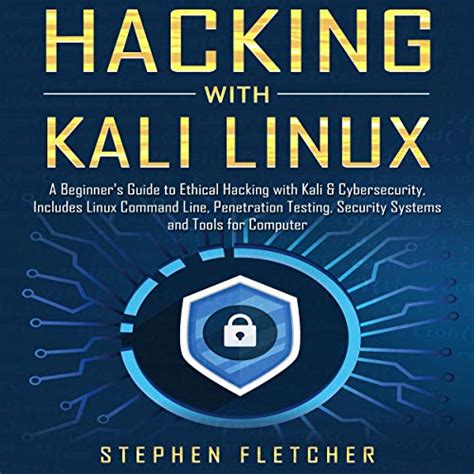hacking with kali linux a beginner s guide to learn