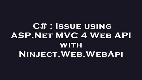 c issue using asp mvc 4 web api with ninject web webapi youtube