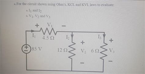 Solved For The Circuit Shown Using Ohms Kcl And Kvl Laws