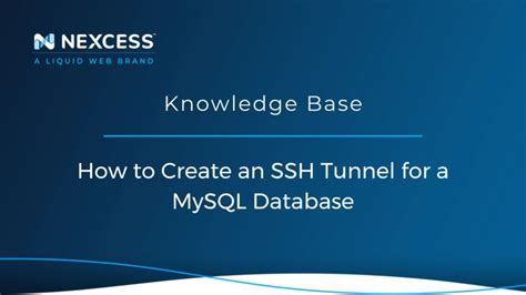 how to create a mysql ssh tunnel for a database nexcess