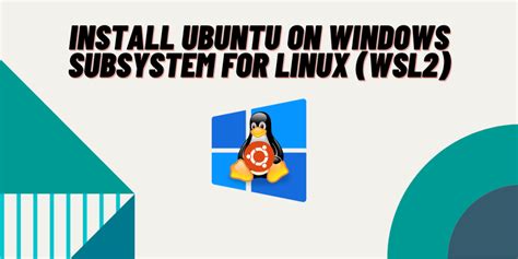 How To Install Ubuntu Using Windows Subsystem For Linux Wsl2