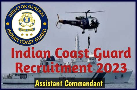Icg Assistant Commandant 2023 इंडियन कोस्ट गार्ड में निकली बंफर भर्ती