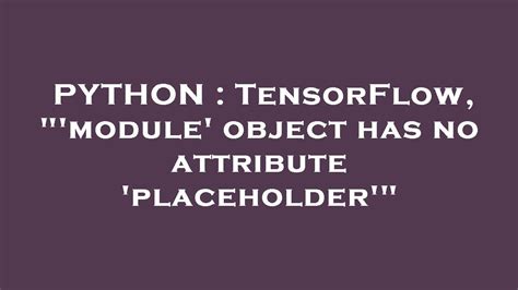 python tensorflow module object has no attribute placeholder