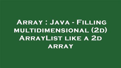 array java filling multidimensional 2d arraylist like a 2d array