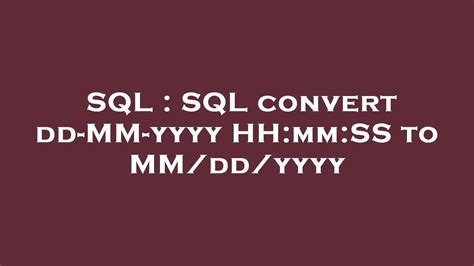 sql sql convert dd mm yyyy hh mm ss to mm dd yyyy youtube