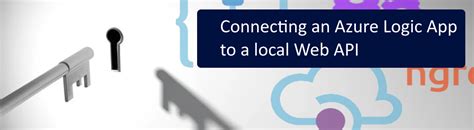 connecting an azure logic app to a local web api soltisweb