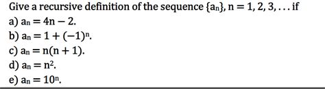 give a recursive definition of the sequence an n 1 2 3 if a an 4n 2 b