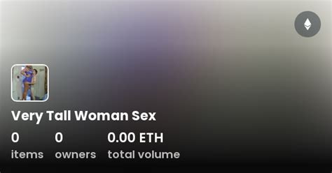 Very Tall Woman Sex Collection Opensea