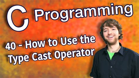 c programming tutorial 40 how to use the type cast operator youtube