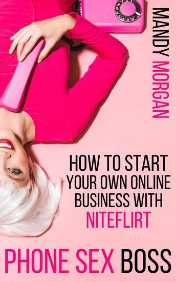 Phone Sex Boss How To Start Your Own Online Business With Niteflirt