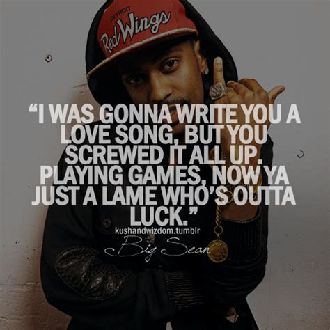 I Was Gonna Write You A Love Song But You Screwed It All Big Sean