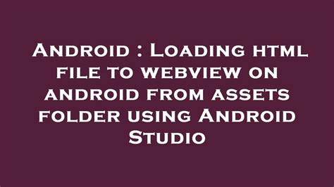 android loading html file to webview on android from assets folder