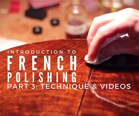 french polishing technique and free videos the art of