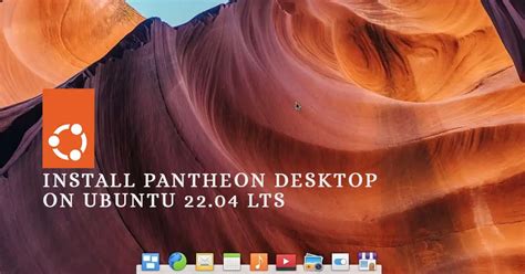 how to install pantheon desktop on ubuntu 22 04 lts and derivatives