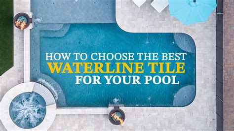 How To Choose The Best Waterline Tile For Your Pool California Pools