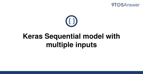 [solved] keras sequential model with multiple inputs 9to5answer