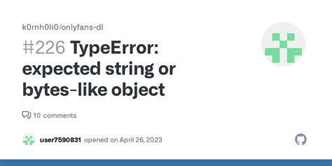 typeerror expected string or bytes like object · issue 226